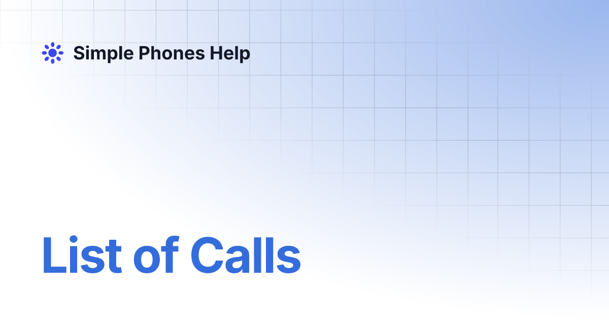 List of Calls | Simple Phones Help